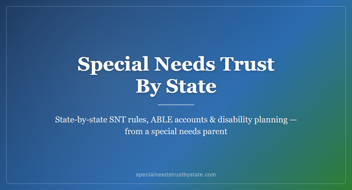 Special Needs Trust by State | Free 50-State Guide (2026)